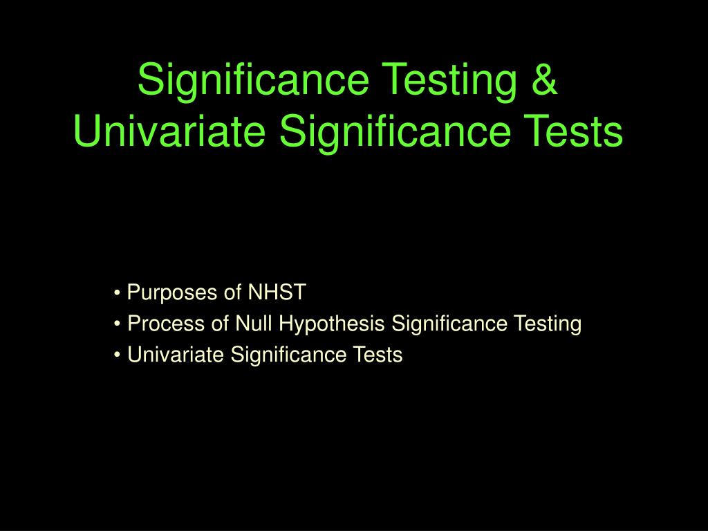 PPT - Significance Testing & Univariate Significance Tests PowerPoint ...