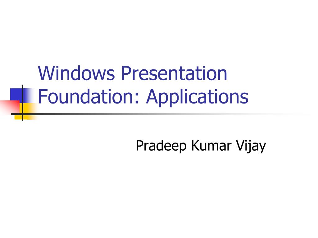 PPT - Windows Presentation Foundation: Applications PowerPoint ...