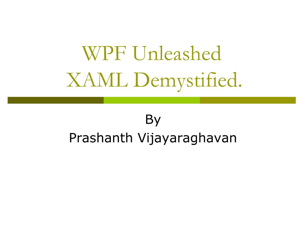 PPT - WPF Unleashed XAML Demystified. PowerPoint Presentation, free ...