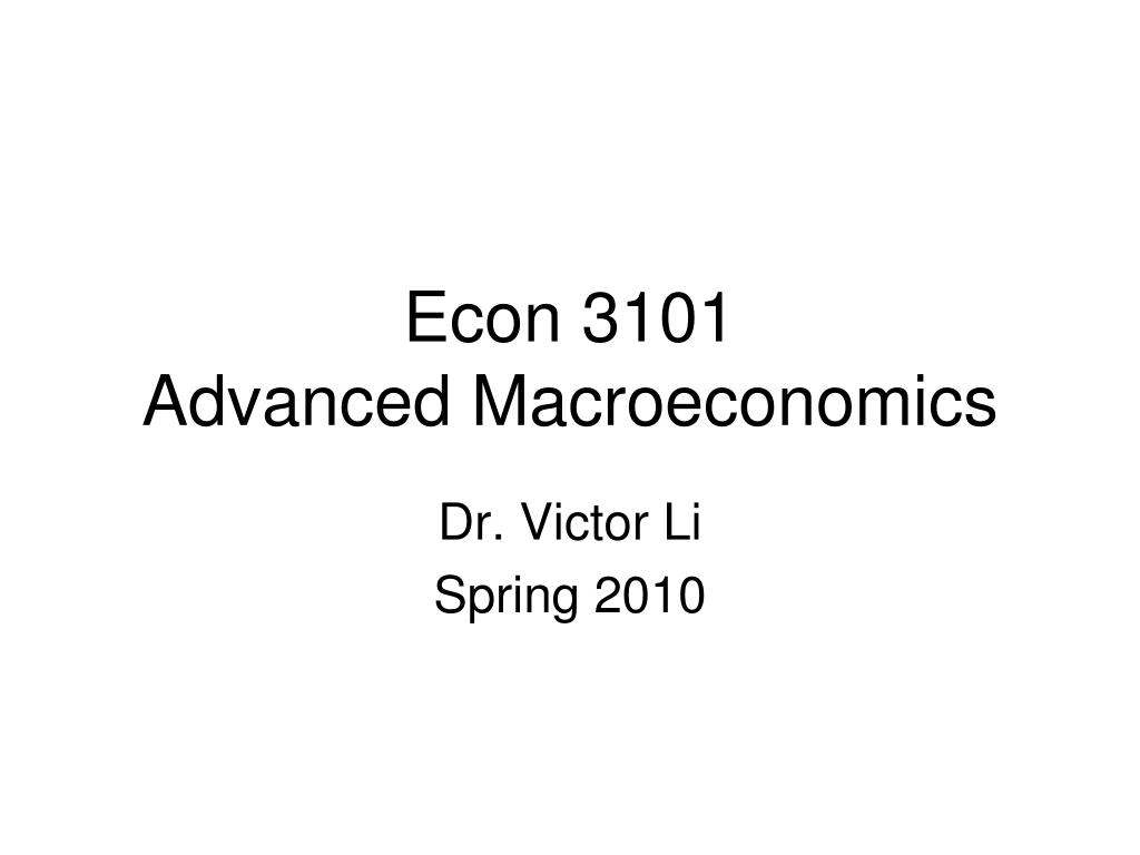 PPT - Econ 3101 Advanced Macroeconomics PowerPoint Presentation, free ...
