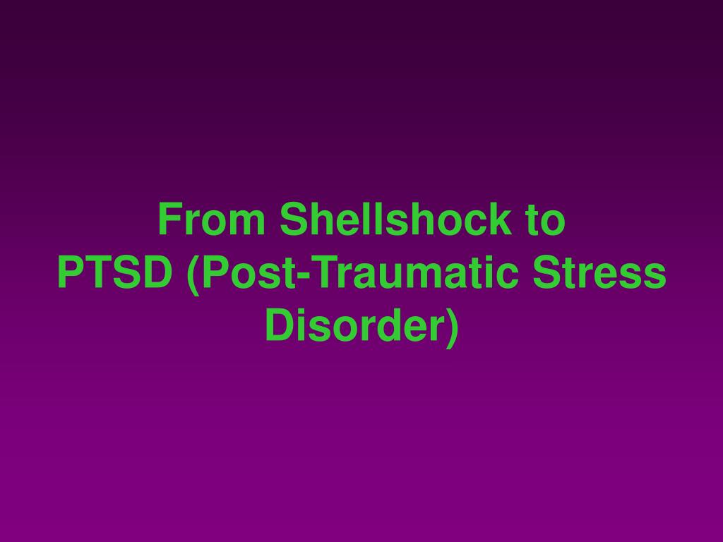 PPT - From Shellshock to PTSD (Post-Traumatic Stress Disorder ...