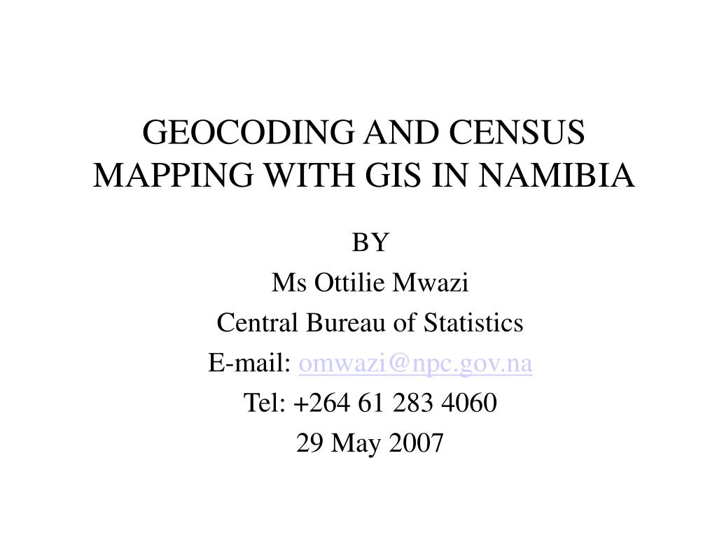 PPT - GEOCODING AND CENSUS MAPPING WITH GIS IN NAMIBIA PowerPoint Presentation - ID:456344