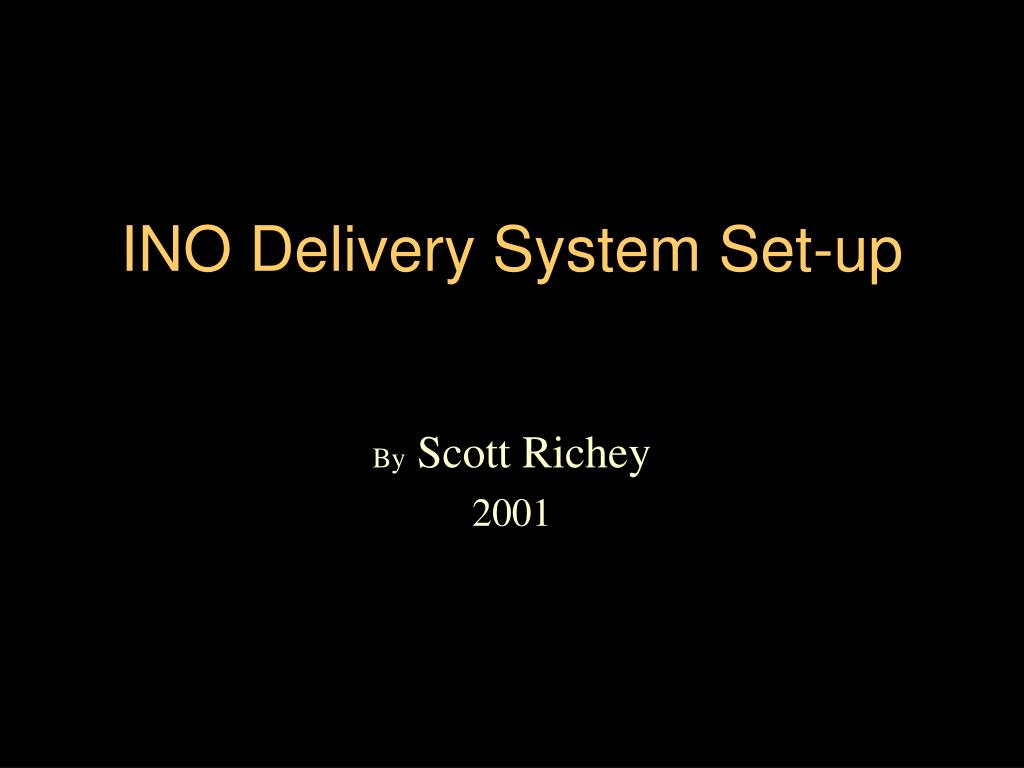 PPT - INO Delivery System Set-up PowerPoint Presentation, free download ...