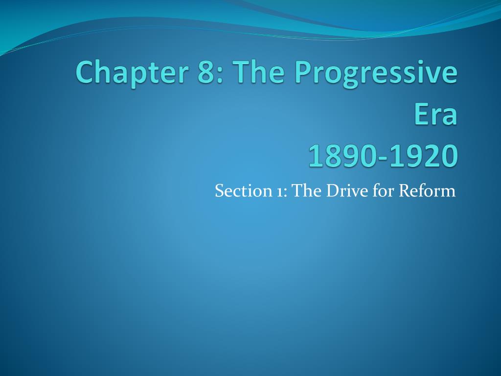 PPT - Chapter 8: The Progressive Era 1890-1920 PowerPoint Presentation ...