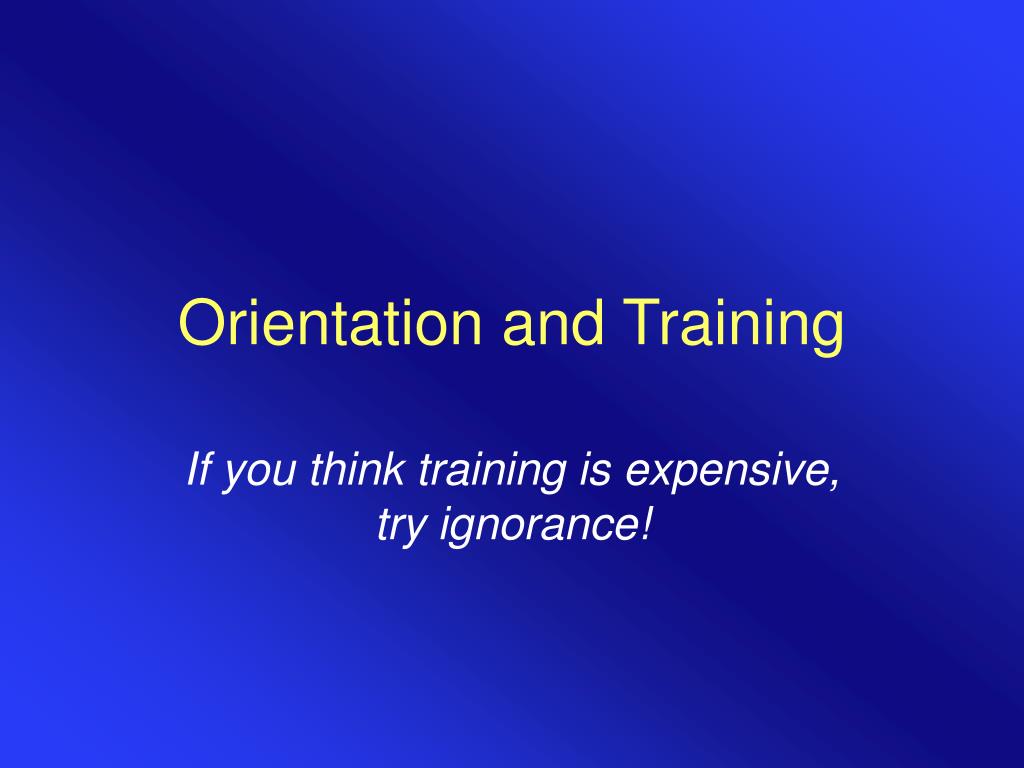 PPT - Orientation and Training PowerPoint Presentation, free download ...