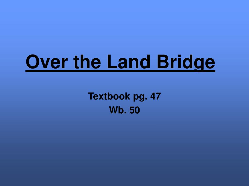 PPT - Over the Land Bridge PowerPoint Presentation, free download - ID ...