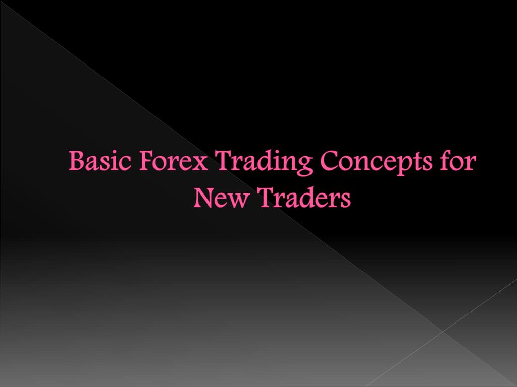 PPT - Basic forex trading concepts for new traders PowerPoint ...