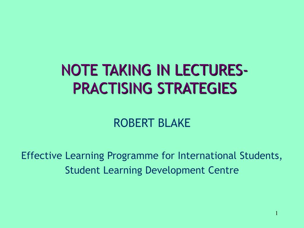 PPT - NOTE TAKING IN LECTURES-PRACTISING STRATEGIES PowerPoint ...
