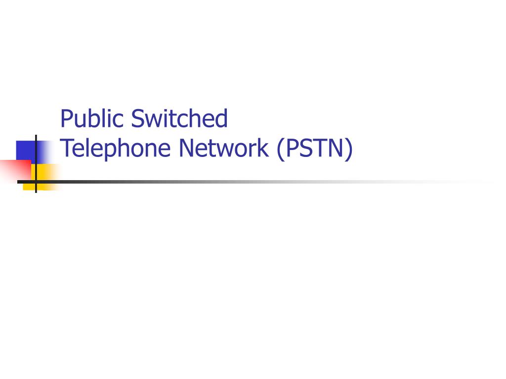 PPT - Public Switched Telephone Network (PSTN) PowerPoint Presentation ...