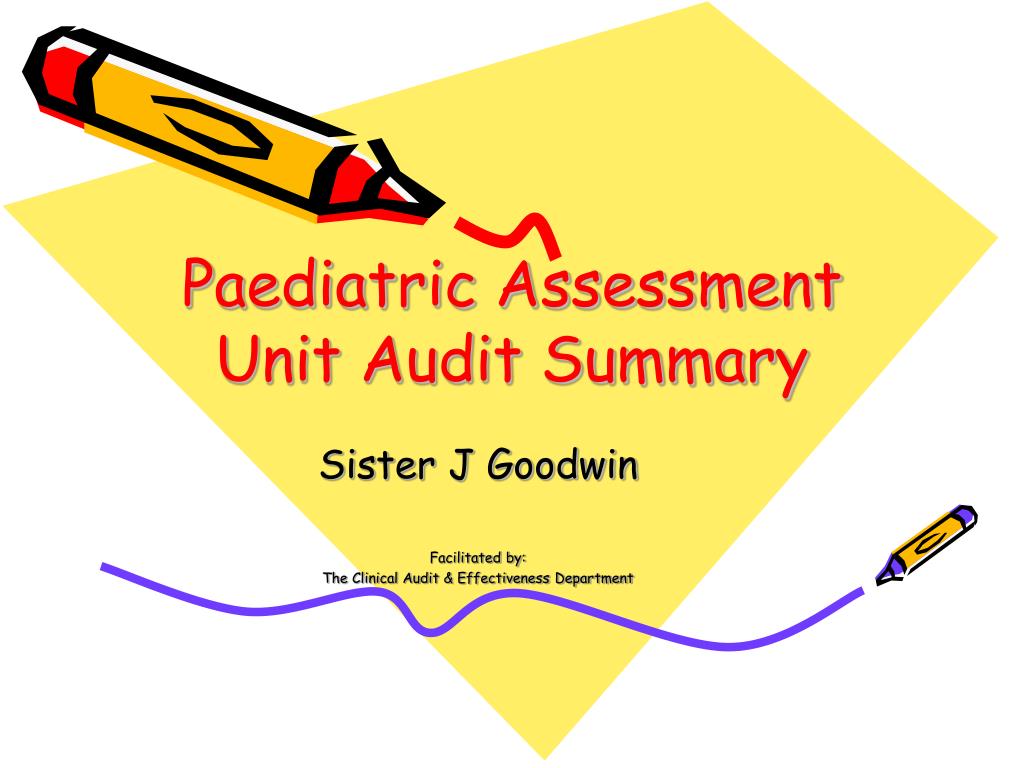 PPT - Paediatric Assessment Unit Audit Summary PowerPoint Presentation ...