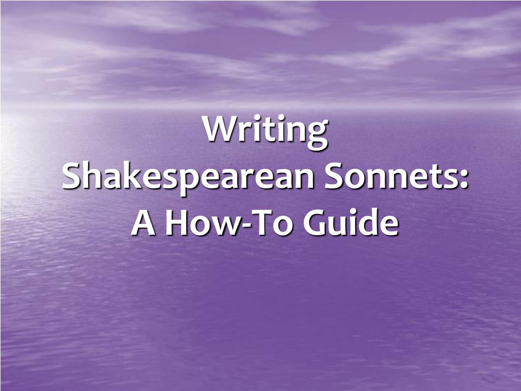 PPT - Writing Shakespearean Sonnets: A How-To Guide PowerPoint ...
