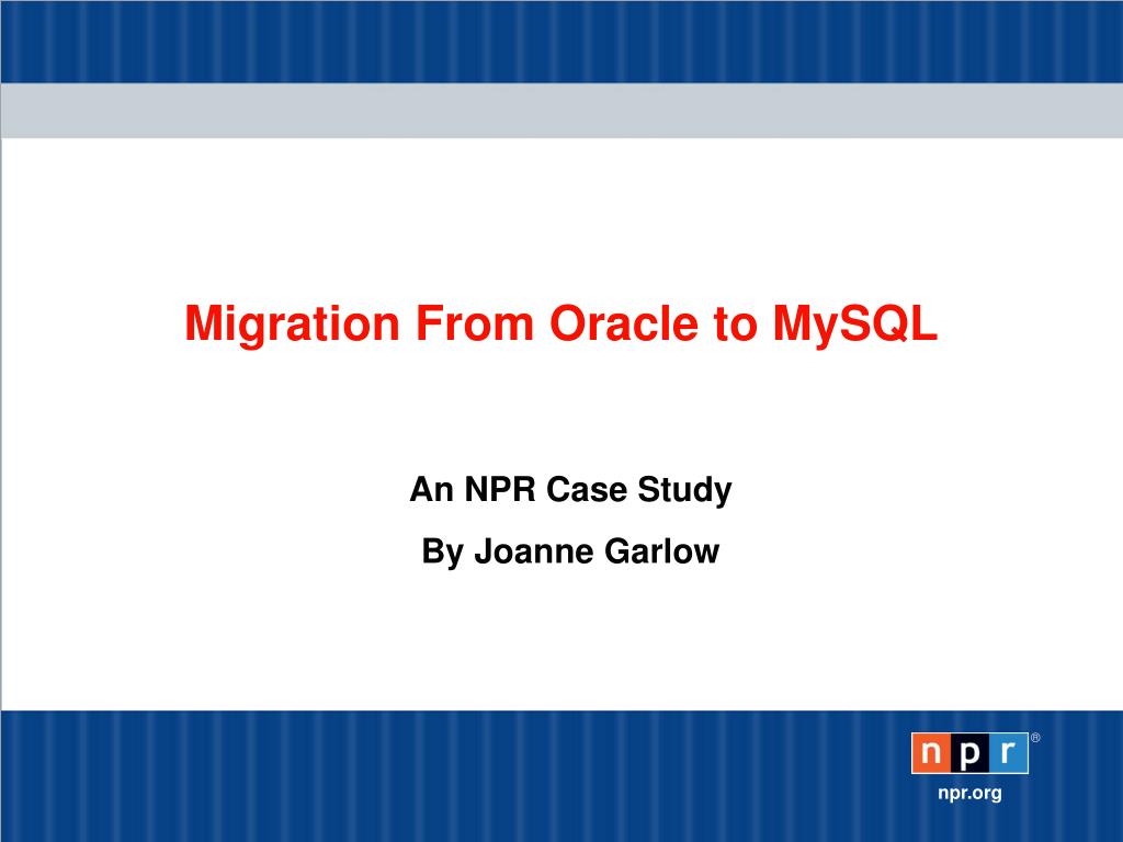 Ppt Migration From Oracle To Mysql Powerpoint Presentation Free Download Id 462823