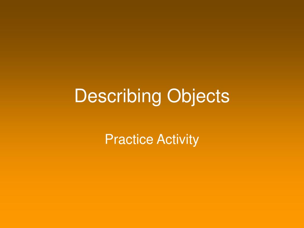 PPT - Describing Objects PowerPoint Presentation, free download - ID:463582