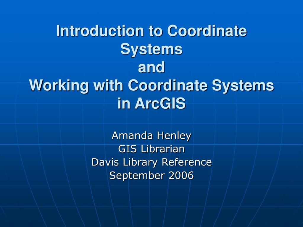 Ppt Introduction To Coordinate Systems And Working With Coordinate Systems In Arcgis