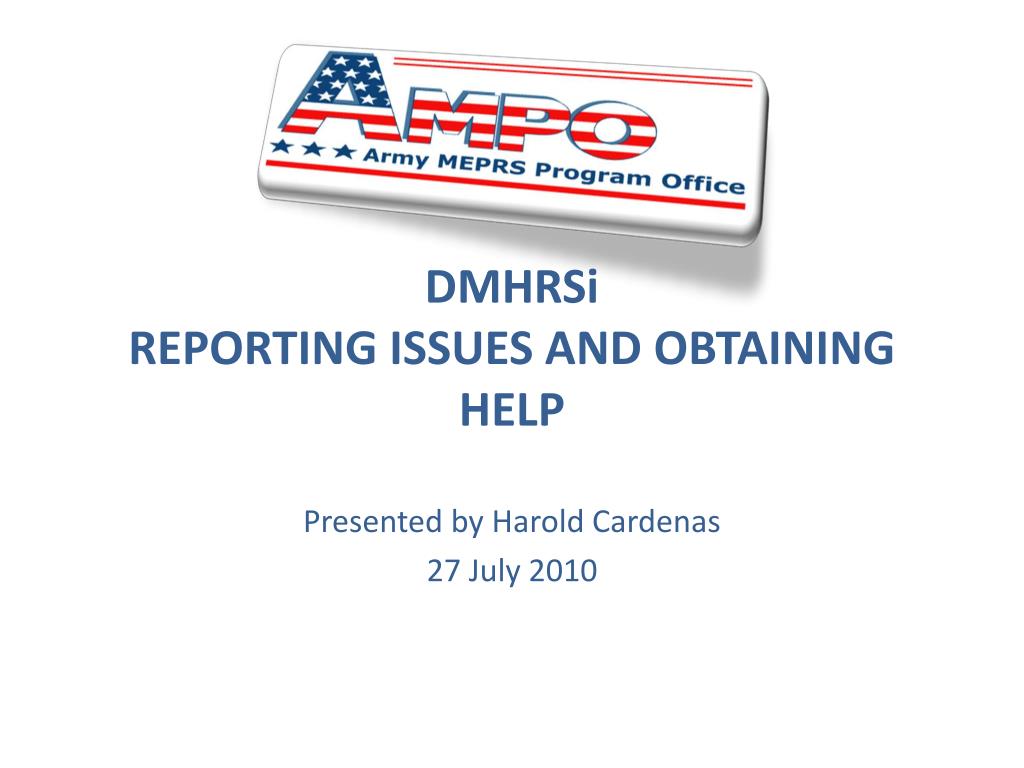 PPT - DMHRSi REPORTING ISSUES AND OBTAINING HELP PowerPoint ...
