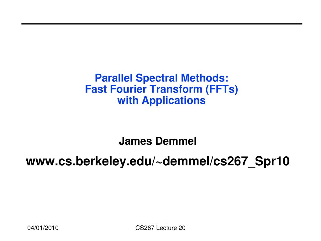 PPT - Parallel Spectral Methods: Fast Fourier Transform (FFTs) with Applications PowerPoint ...