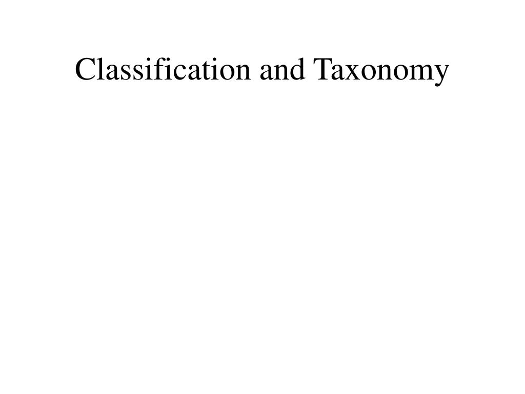PPT - Classification and Taxonomy PowerPoint Presentation, free ...