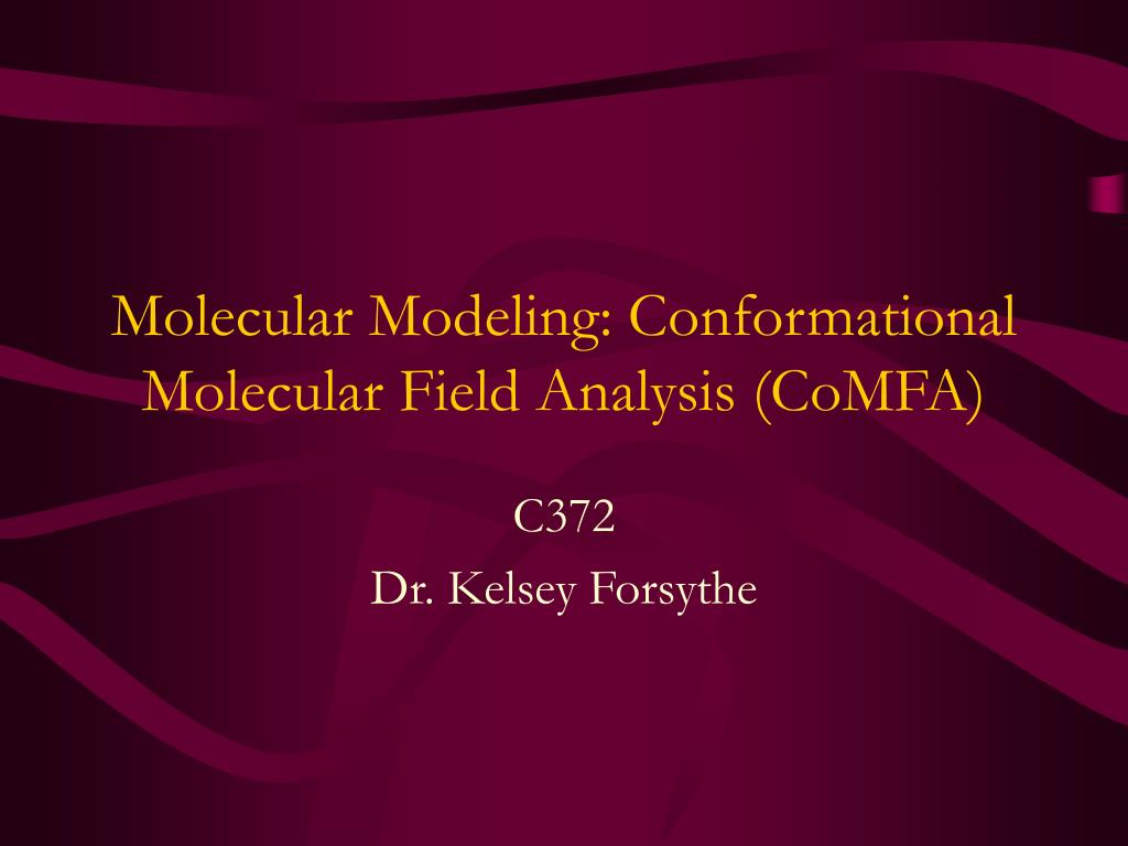 PPT - Molecular Modeling: Conformational Molecular Field Analysis ...