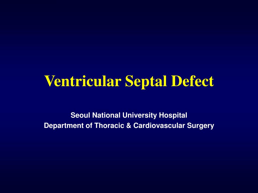 PPT - Ventricular Septal Defect PowerPoint Presentation, free download ...