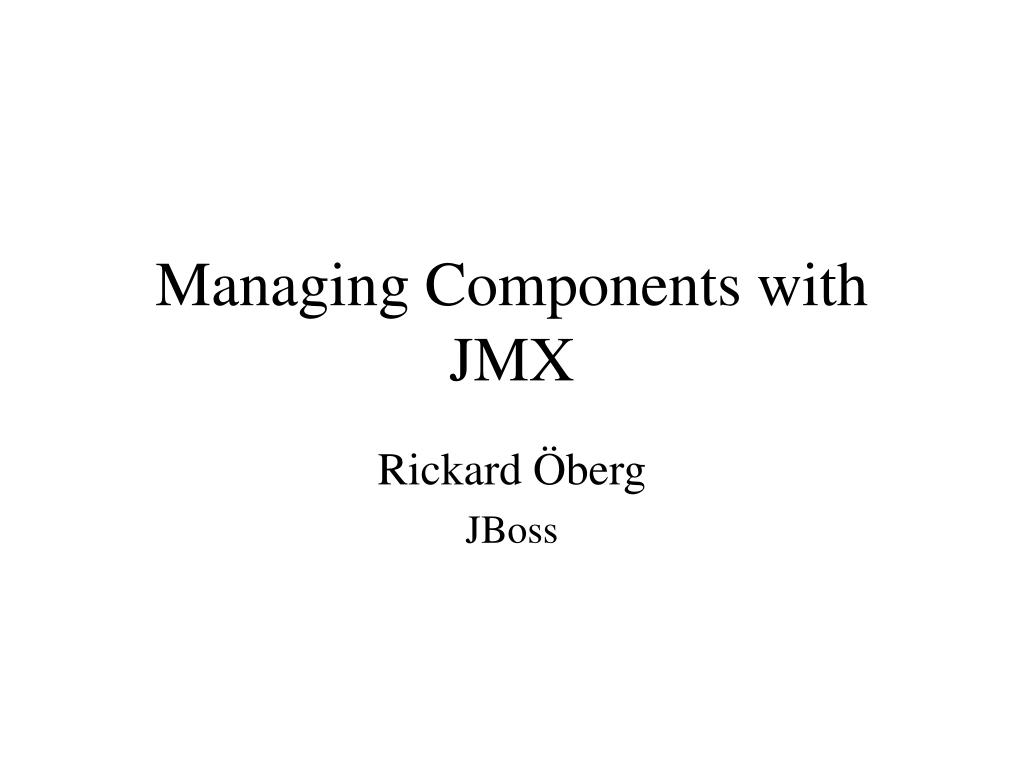 PPT - Managing Components with JMX PowerPoint Presentation, free download - ID:468883