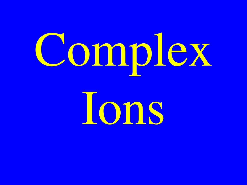 PPT - Complex Ions PowerPoint Presentation, free download - ID:469033