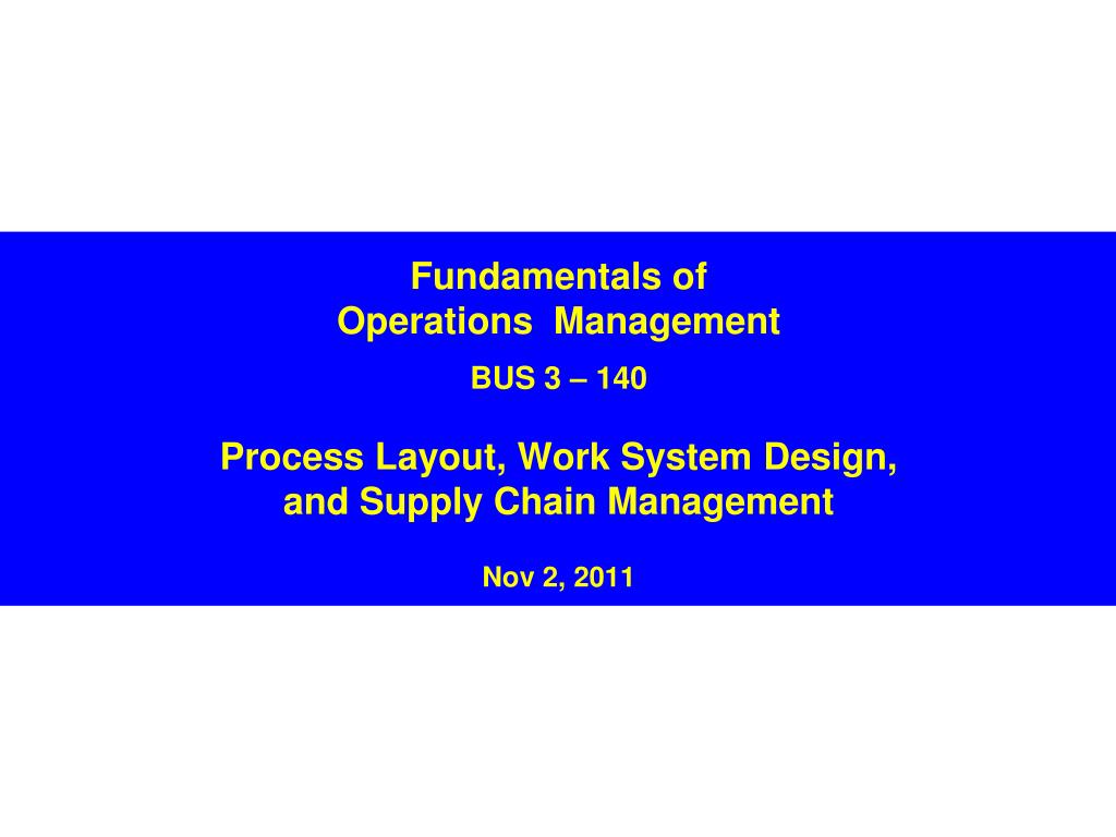 PPT - Fundamentals of Operations Management BUS 3 – 140 Process Layout ...