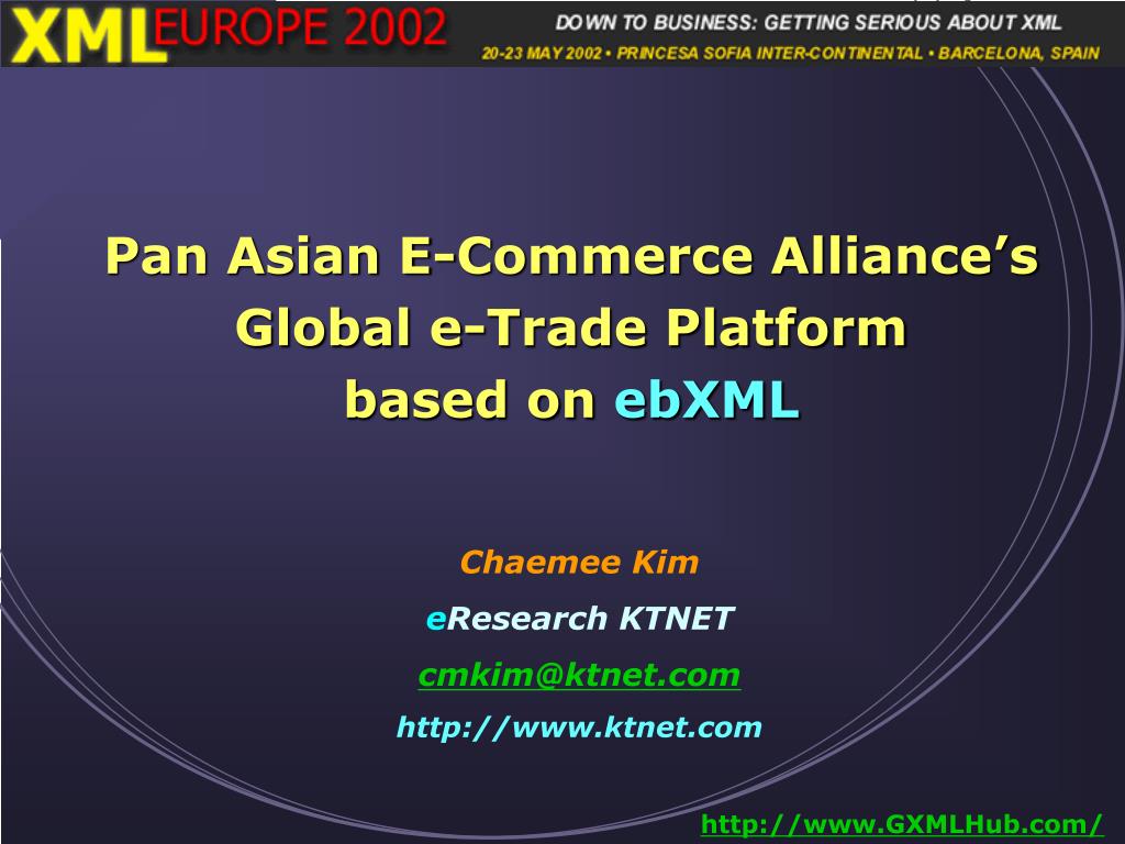 PPT - Pan Asian E-Commerce Alliance’s Global e-Trade Platform based on ebXML PowerPoint ...