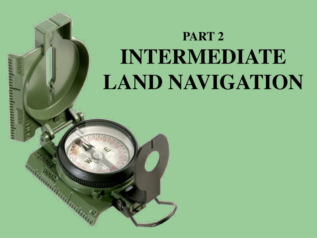PPT - PART 2 INTERMEDIATE LAND NAVIGATION PowerPoint Presentation, free ...