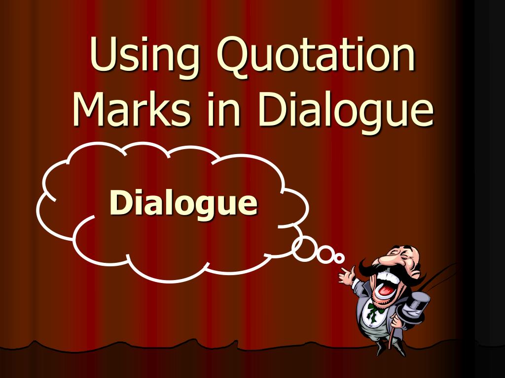 PPT - Using Quotation Marks in Dialogue PowerPoint Presentation, free ...