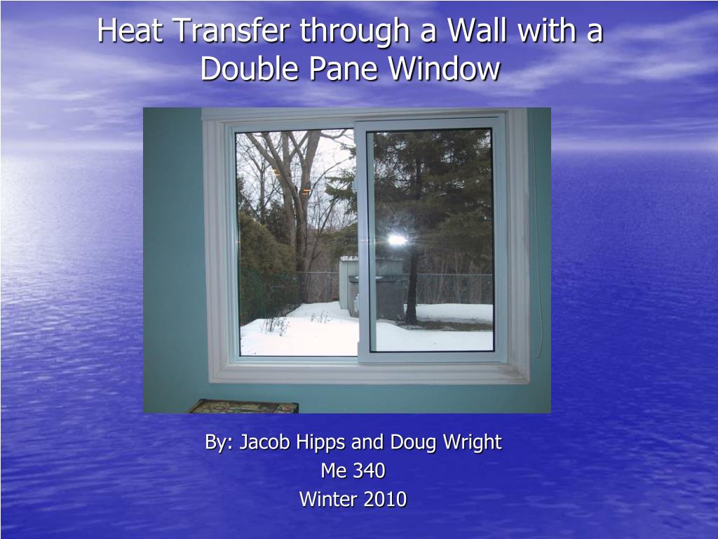 PPT - Heat Transfer through a Wall with a Double Pane Window PowerPoint ...