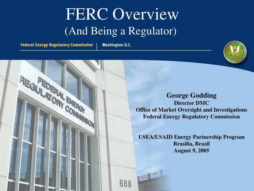 PPT - FERC Overview (And Being a Regulator) PowerPoint Presentation ...