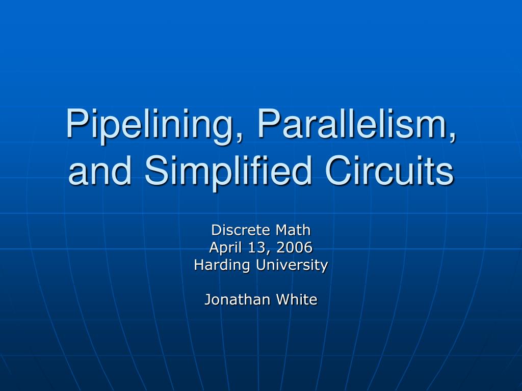 PPT - Pipelining, Parallelism, and Simplified Circuits PowerPoint ...
