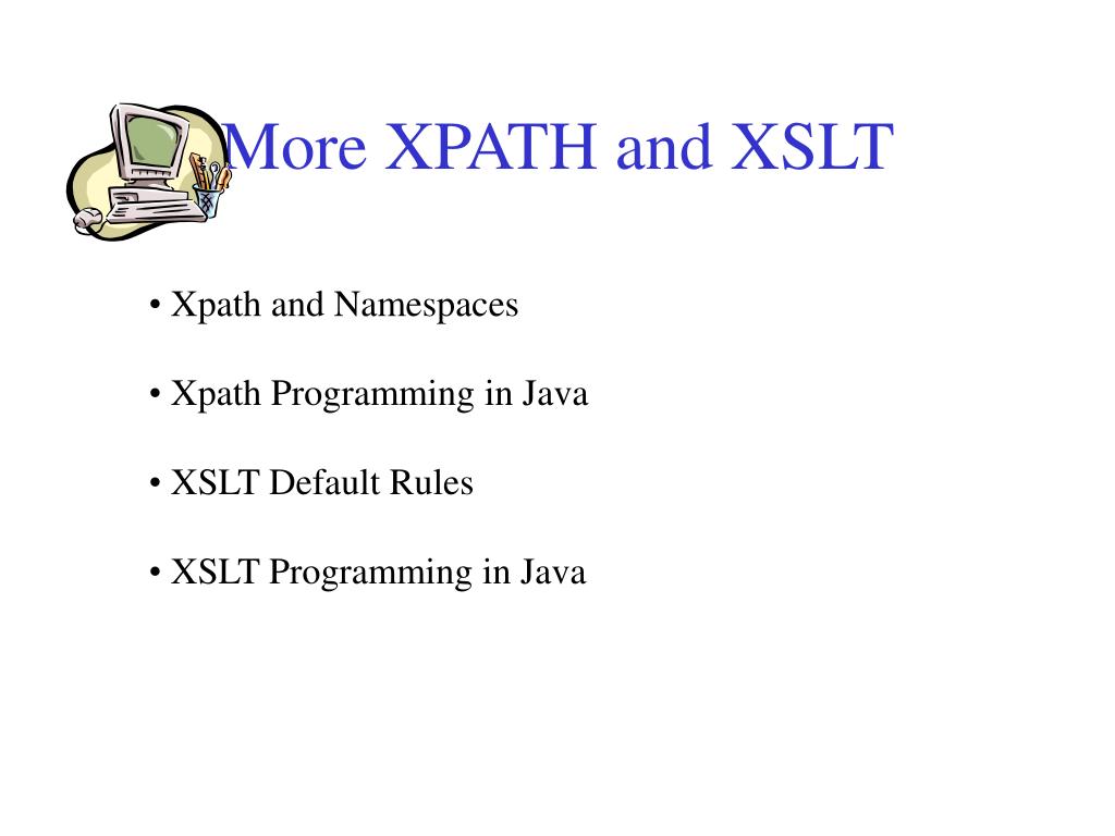 PPT - More XPATH and XSLT PowerPoint Presentation, free download - ID ...