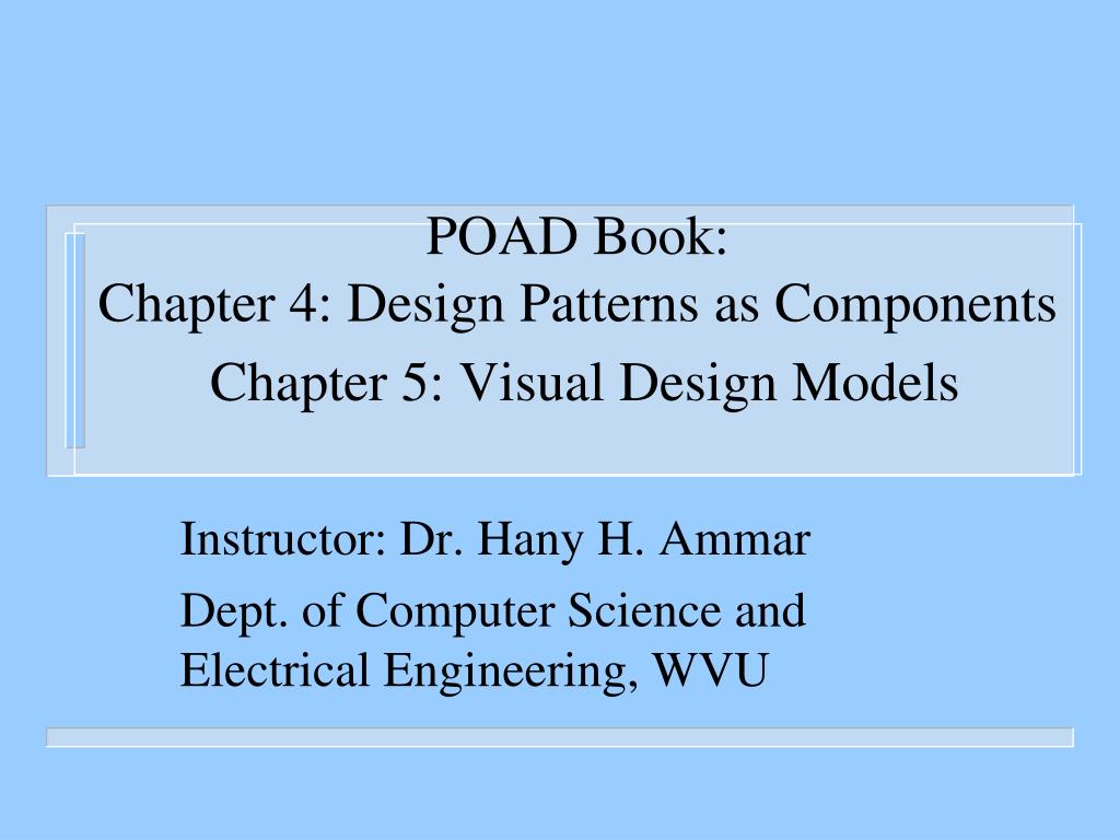 PPT - POAD Book: Chapter 4: Design Patterns as Components Chapter 5 ...