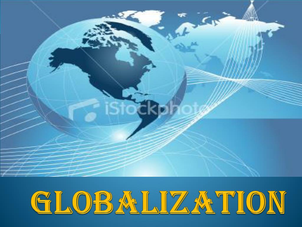 PPT - GLOBALIZATION PowerPoint Presentation, free download - ID:473874