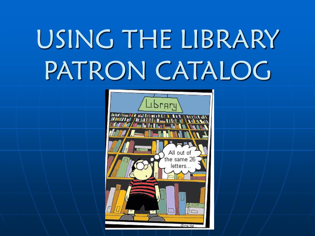 PPT - USING THE LIBRARY PATRON CATALOG PowerPoint Presentation, free ...