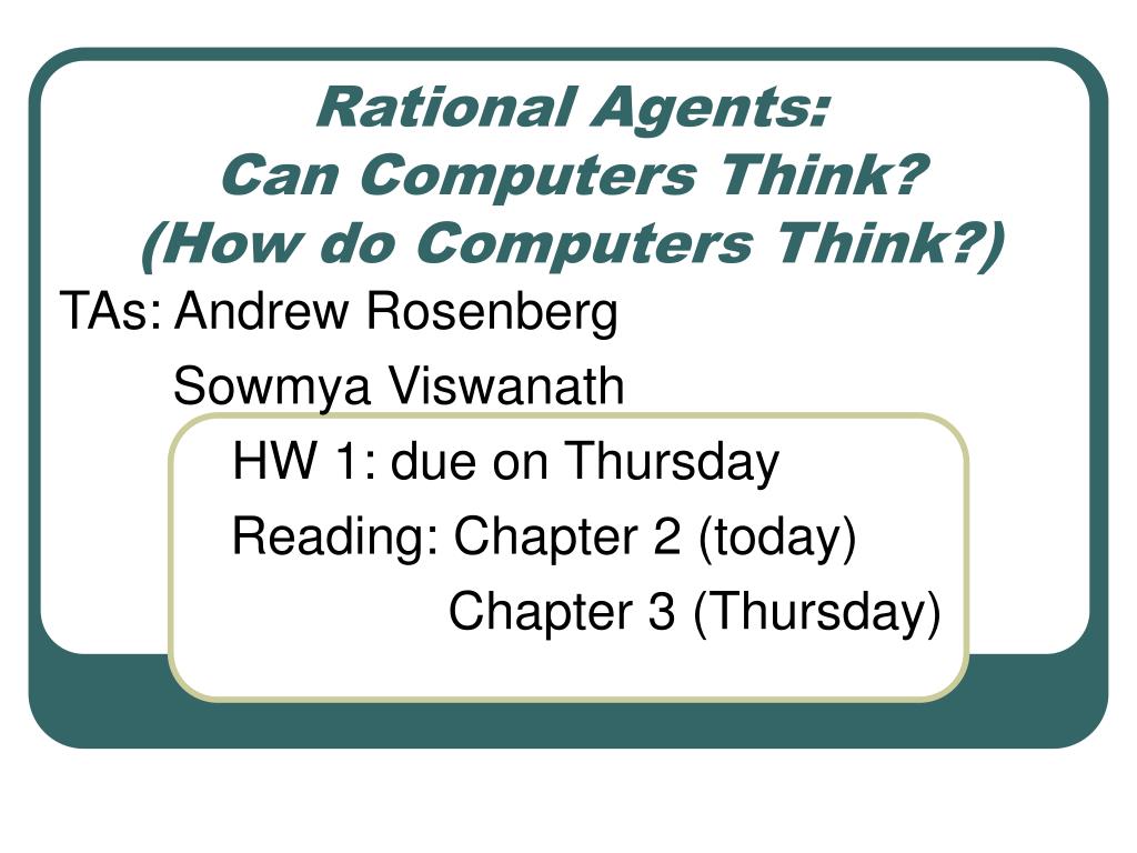 PPT - Rational Agents: Can Computers Think? (How do Computers Think ...