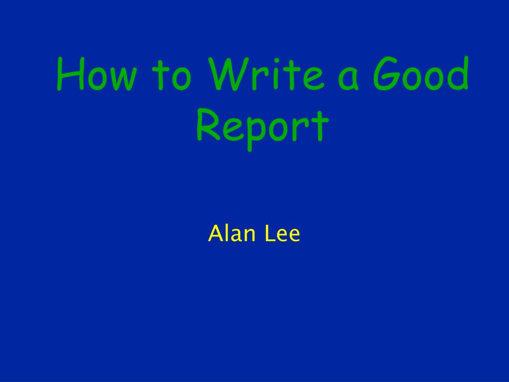 PPT - How to Write a Good Report PowerPoint Presentation, free download ...