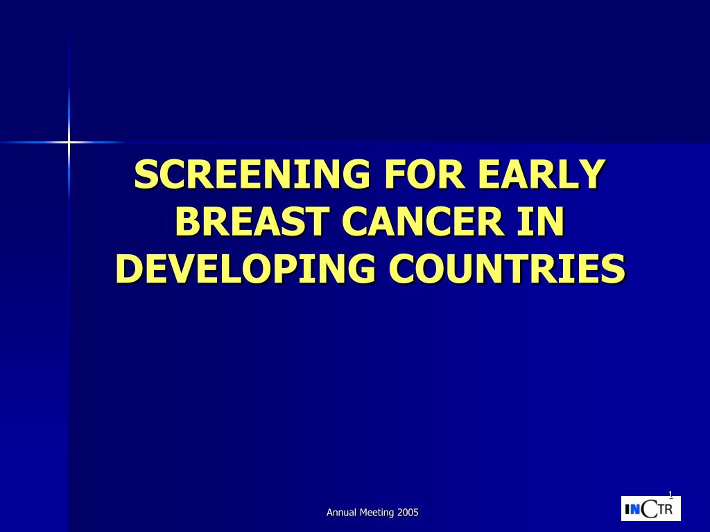 PPT - SCREENING FOR EARLY BREAST CANCER IN DEVELOPING COUNTRIES ...