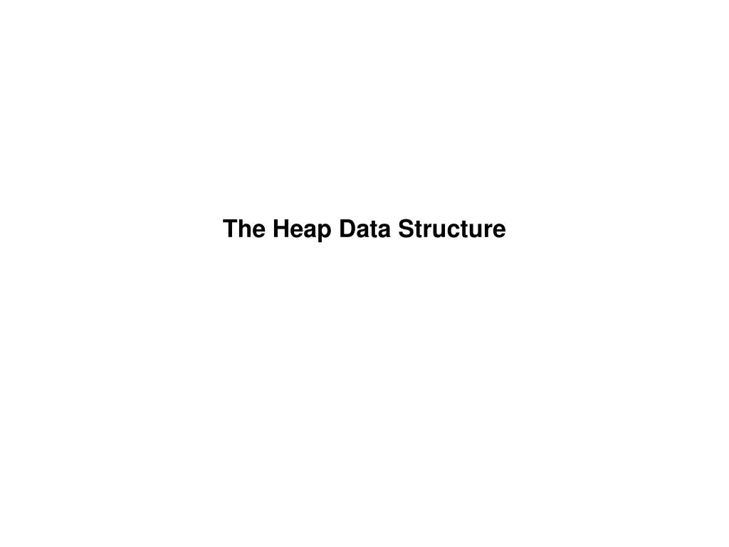 PPT - The Heap Data Structure PowerPoint Presentation, free download ...