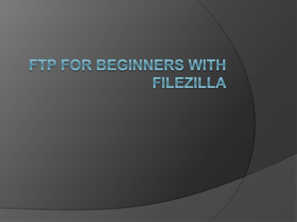 PPT - FTP for Beginners with FileZilla PowerPoint Presentation, free ...