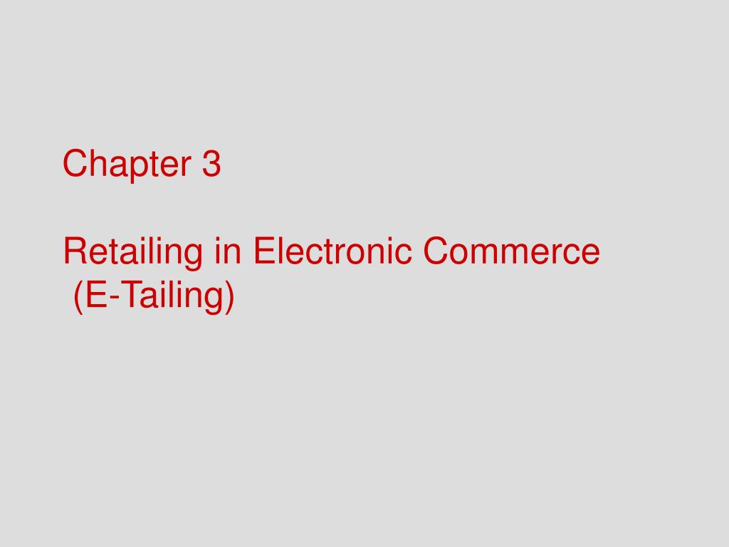 PPT - Chapter 3 Retailing in Electronic Commerce (E-Tailing) PowerPoint ...