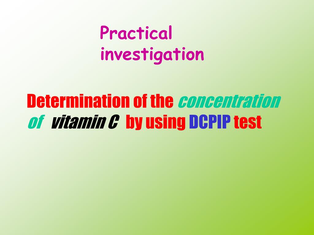 PPT - Determination of the concentration of vitamin C by using DCPIP ...