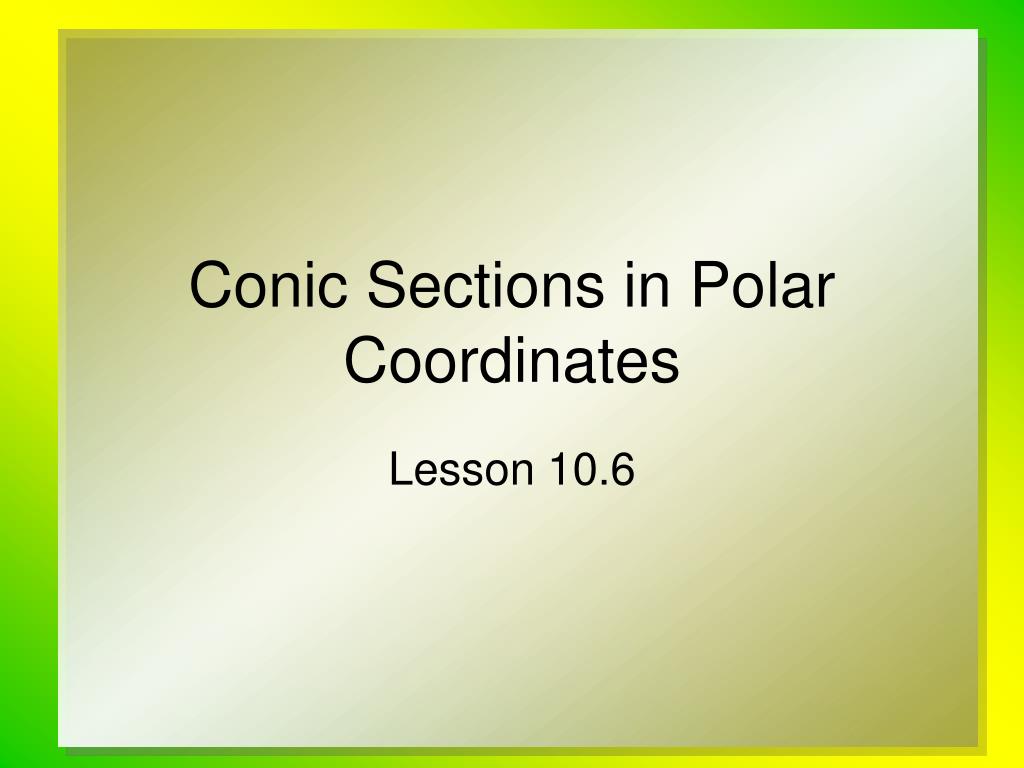 PPT - Conic Sections in Polar Coordinates PowerPoint Presentation, free ...