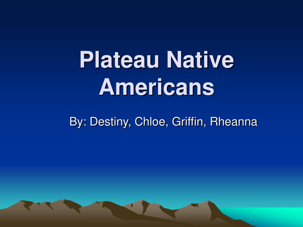 PPT - Plateau Native Americans PowerPoint Presentation, free download ...