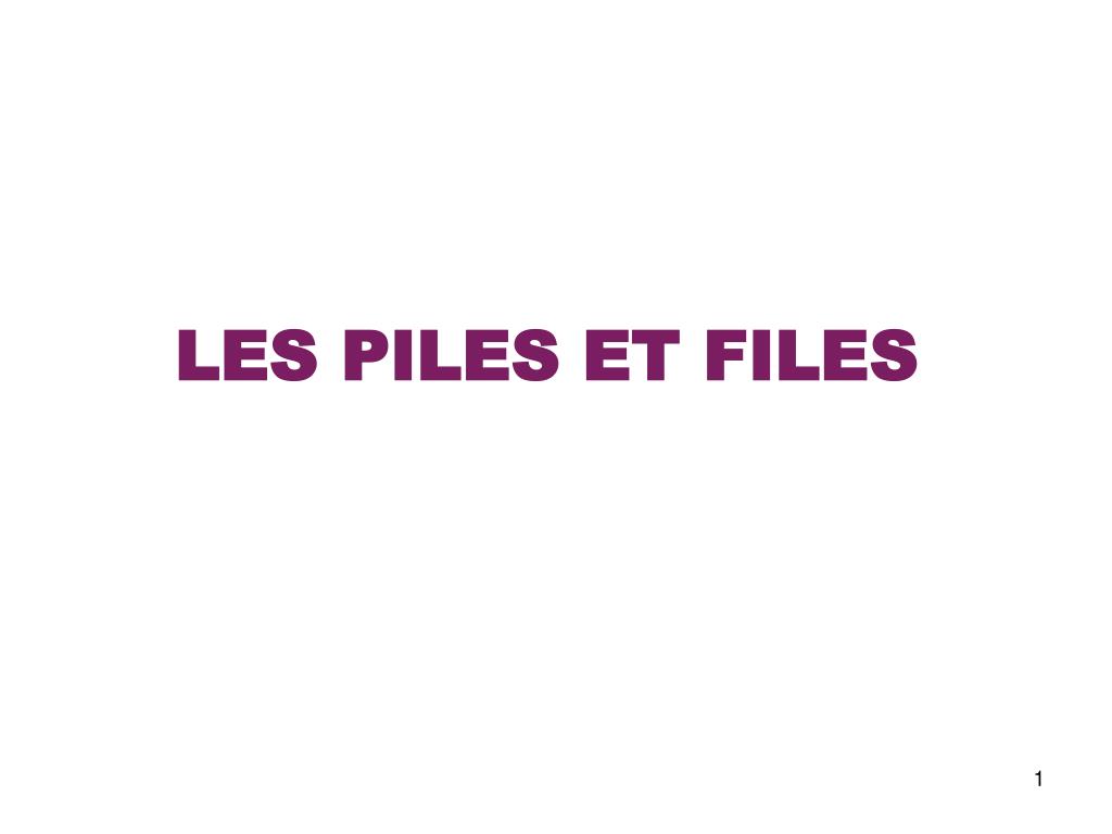 PPT - LES PILES ET FILES PowerPoint Presentation, free download - ID:479567