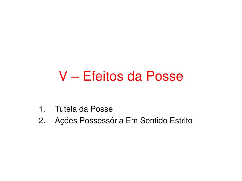 PPT - V – Efeitos da Posse PowerPoint Presentation, free download - ID ...