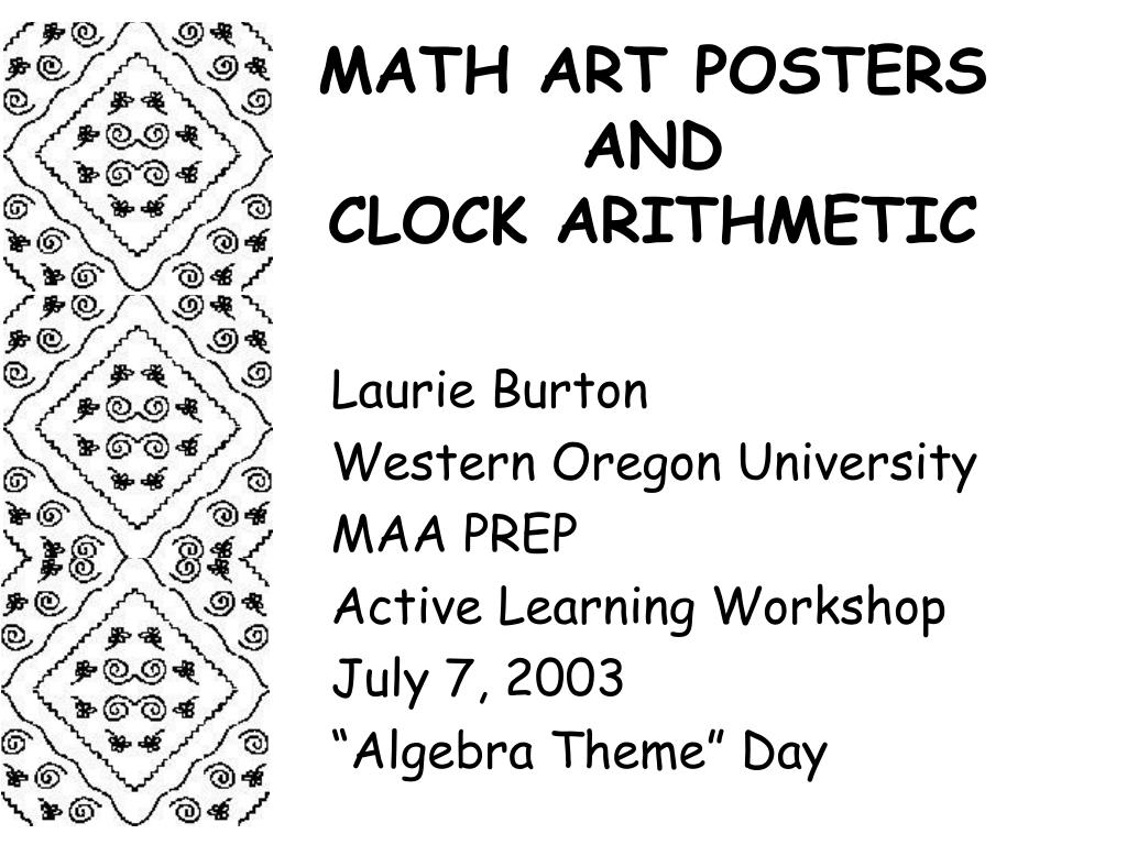 PPT - MATH ART POSTERS AND CLOCK ARITHMETIC PowerPoint Presentation ...