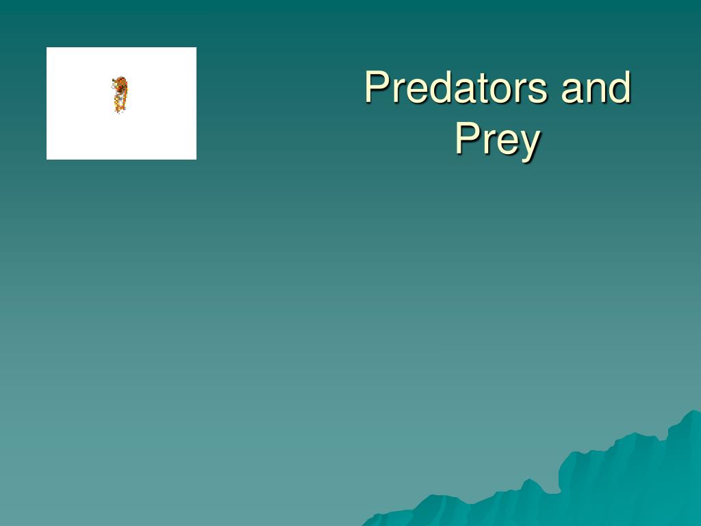 PPT - Predators and Prey PowerPoint Presentation, free download - ID:481945
