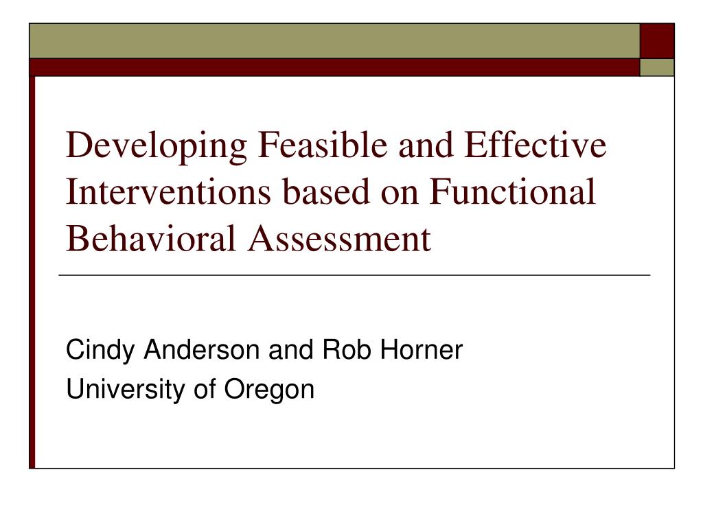 PPT - Developing Feasible and Effective Interventions based on Functional Behavioral Assessment ...